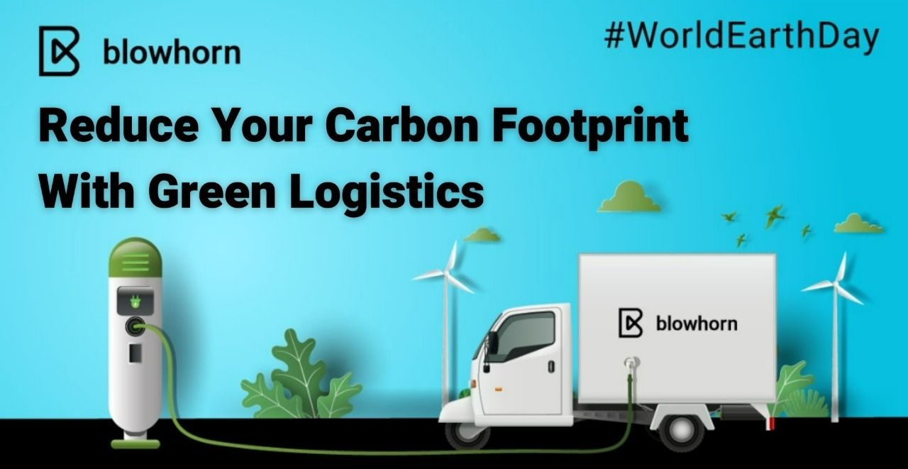 5 Ways You Can Reduce Your Carbon Footprint With Green Logistics | blowhorn